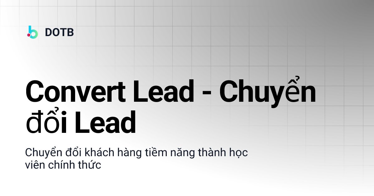 Convert Lead - Chuyển đổi Lead | DOTB